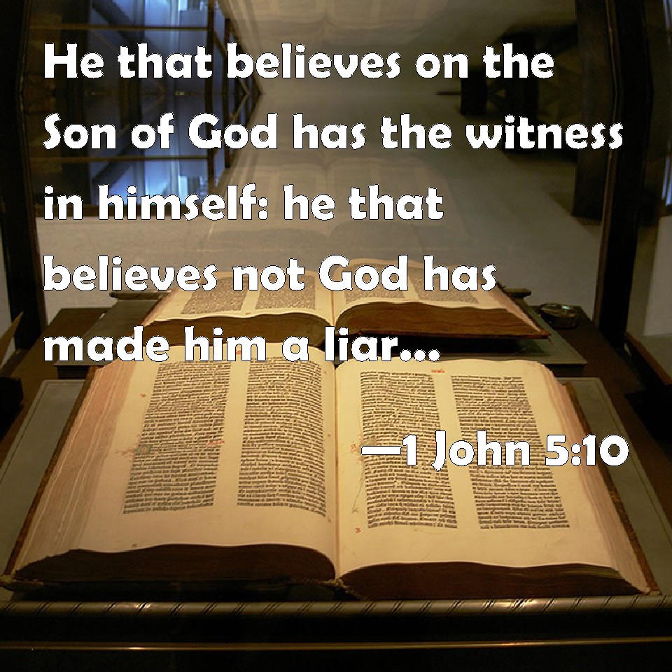 1 John 5 10 He That Believes On The Son Of God Has The Witness In 1 John 5 10 He That Believes On The Son Of God Has The Witness In