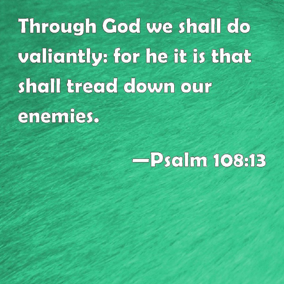Psalm 108 13 Through God We Shall Do Valiantly For He It Is That Shall